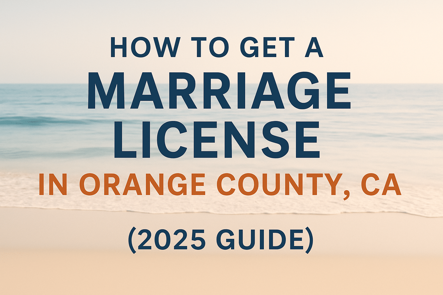 How to Get a Marriage License in Orange County, CA (2025 Guide ...